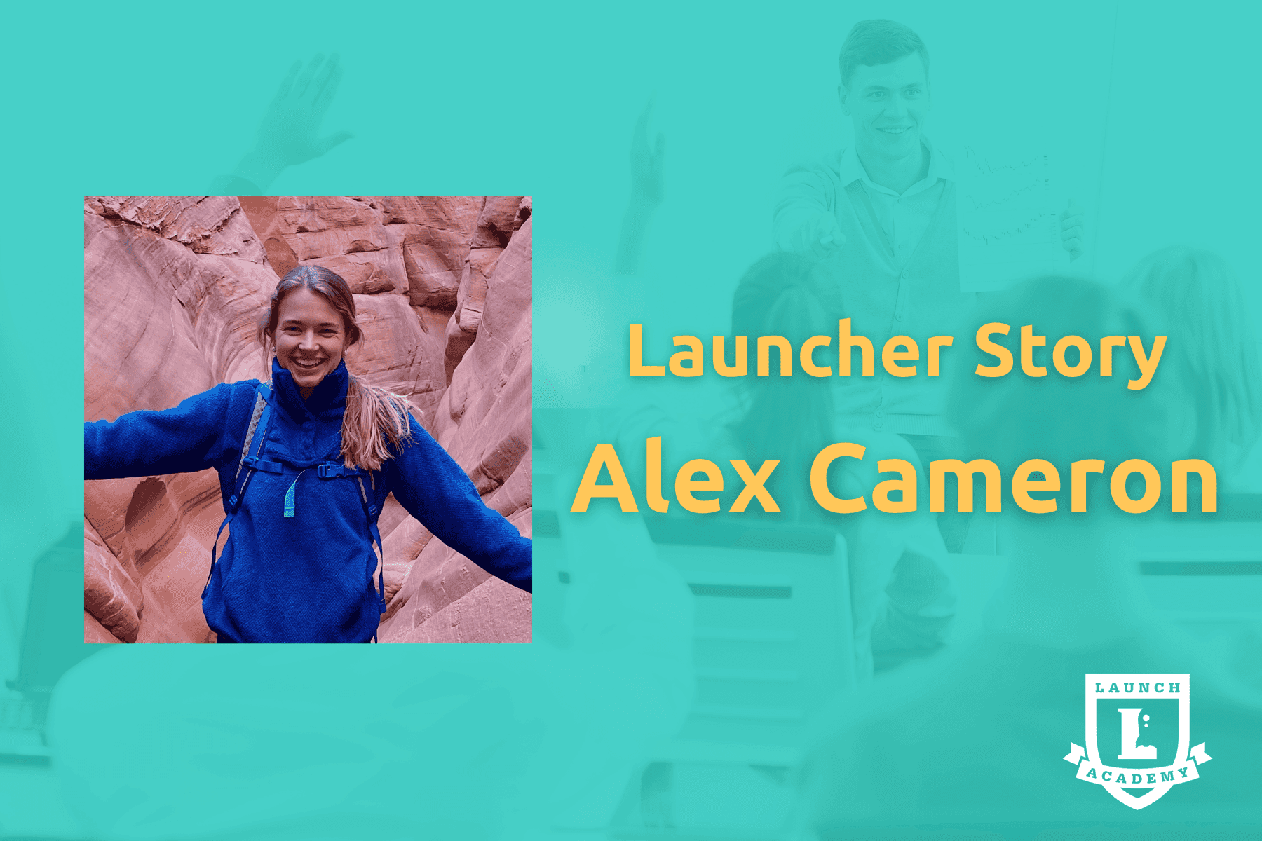 Launcher Stories: Alex Cameron | Launch Academy